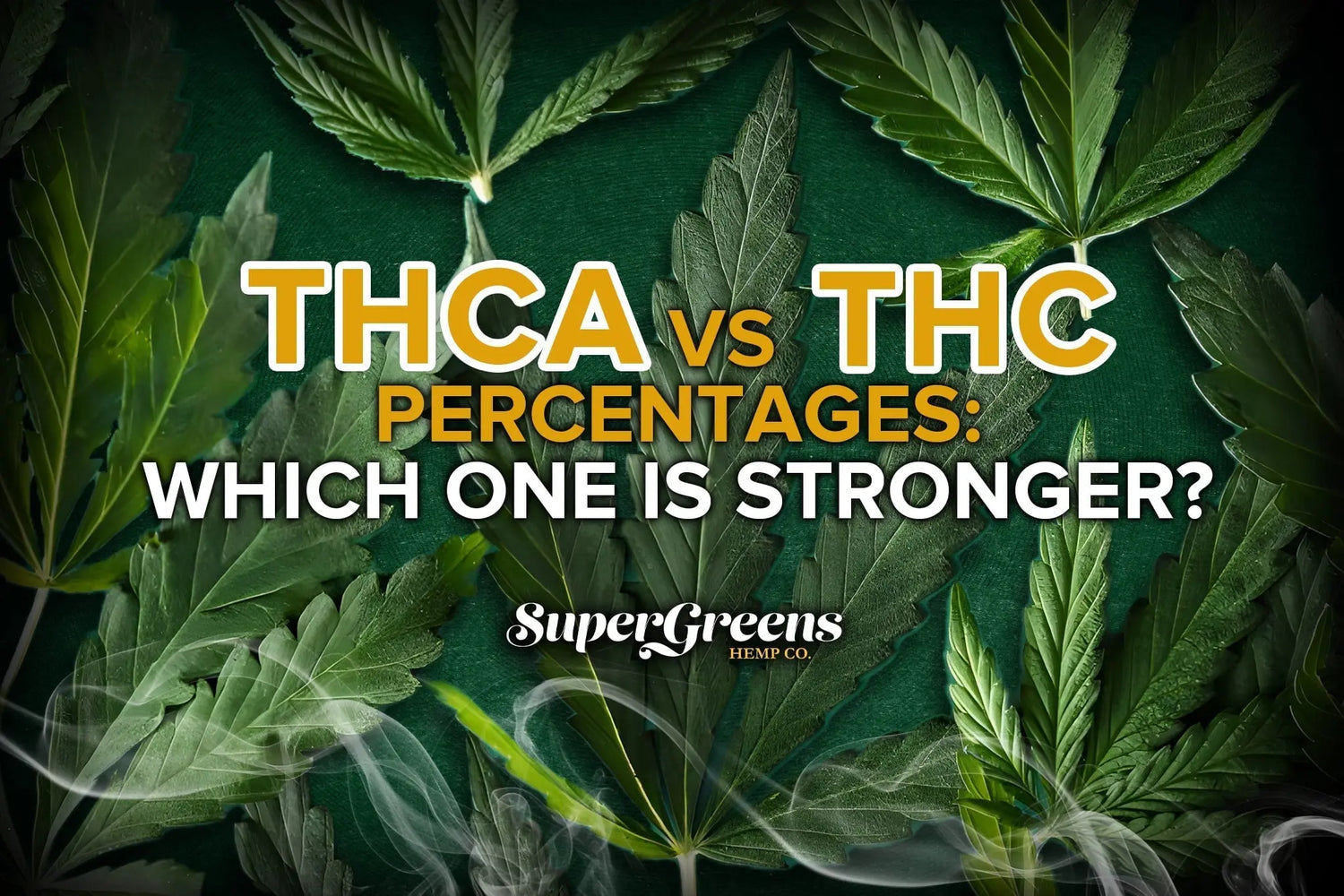 THCA vs. THC Percentage: Which Is Stronger?